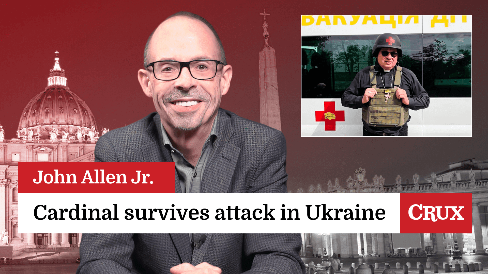 Pope’s Cardinal in Ukraine survives Russian attack: Last Week in the ...