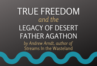 True Freedom and the Legacy of Desert Father Agathon | Crux