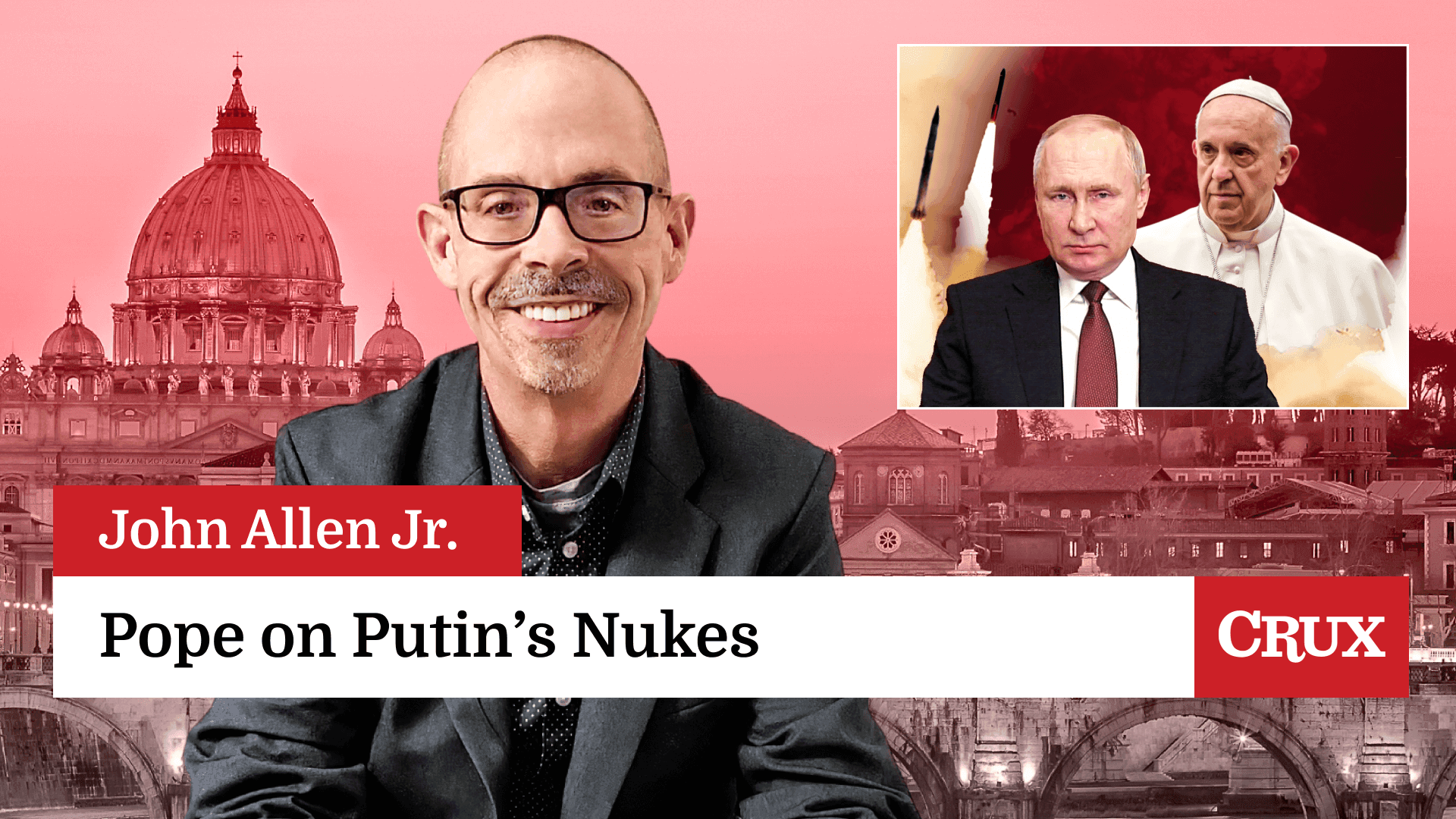 Pope responds to Putin’s nuclear threats: Last Week in the Church with ...