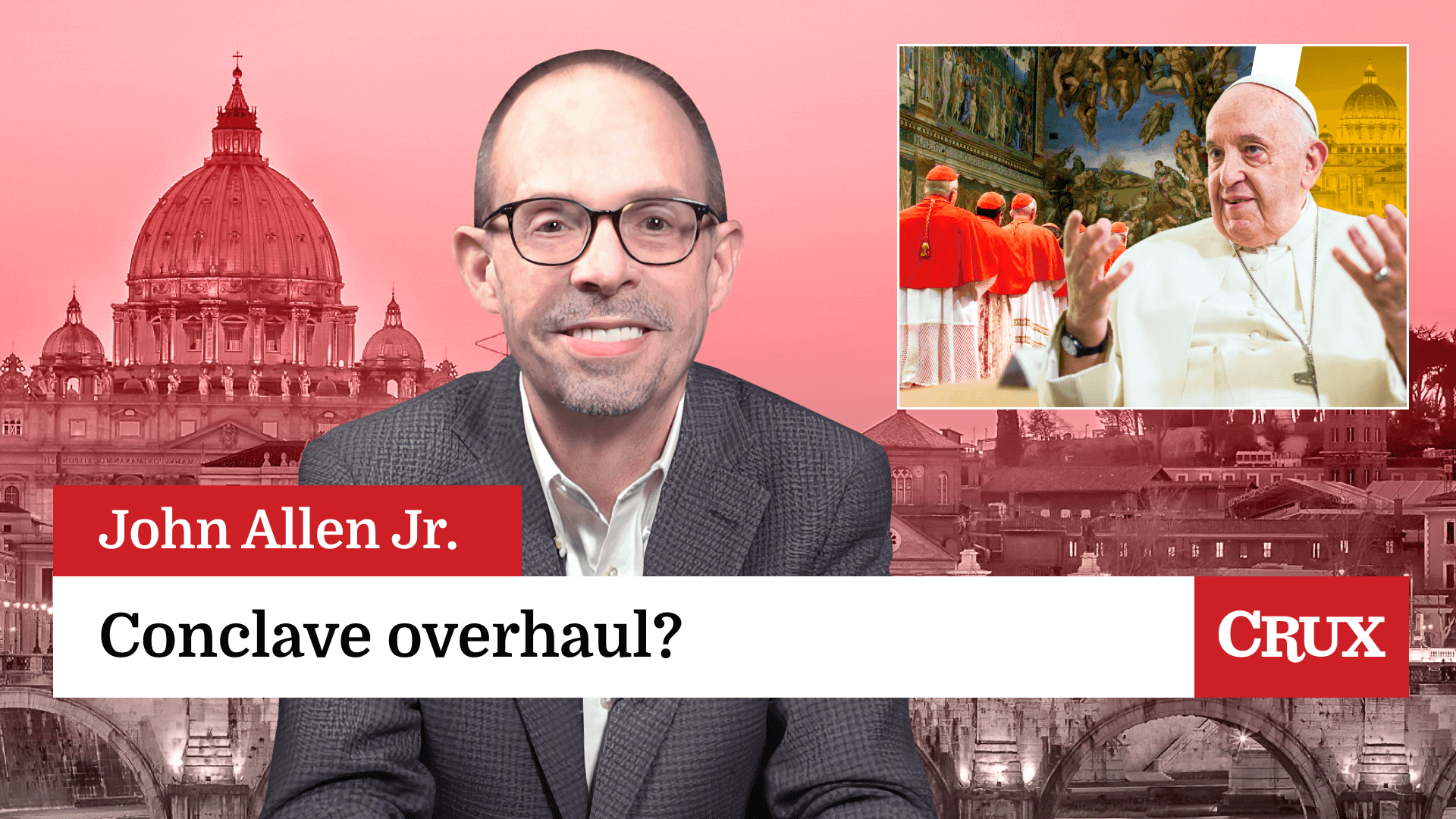 Pope changing conclave rules?: Last Week in the Church with John Allen ...