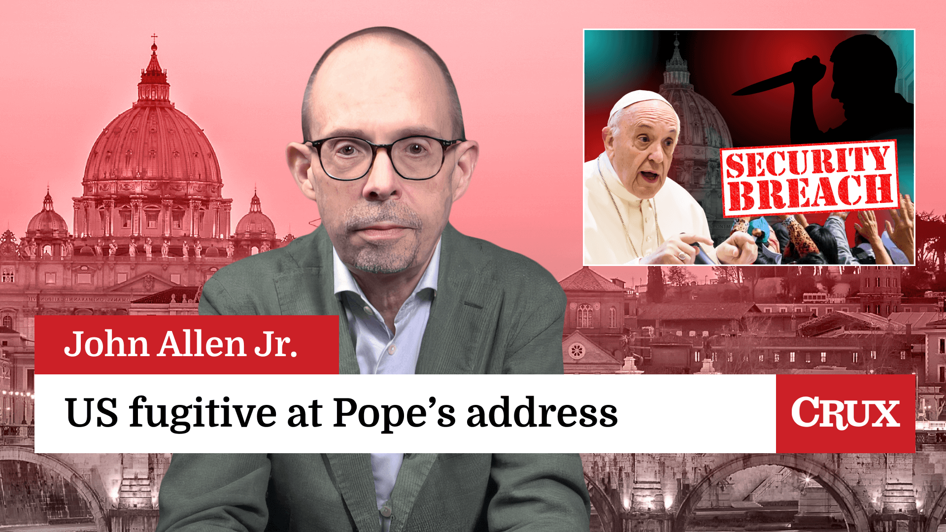 Pope’s security breached by US fugitive: Last week in the Church with ...