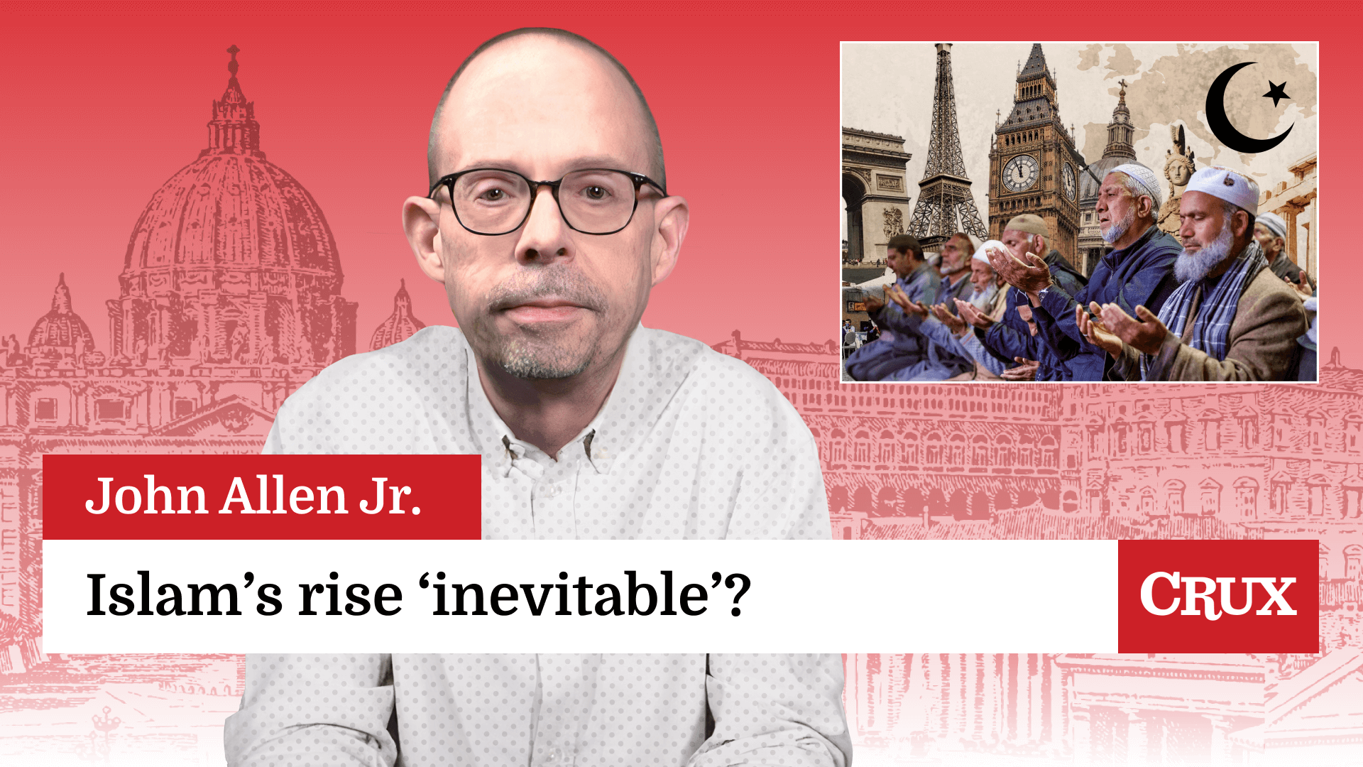 Islam’s rise in Europe inevitable, says Card. Schönborn: Last week in the Church with John Allen ...