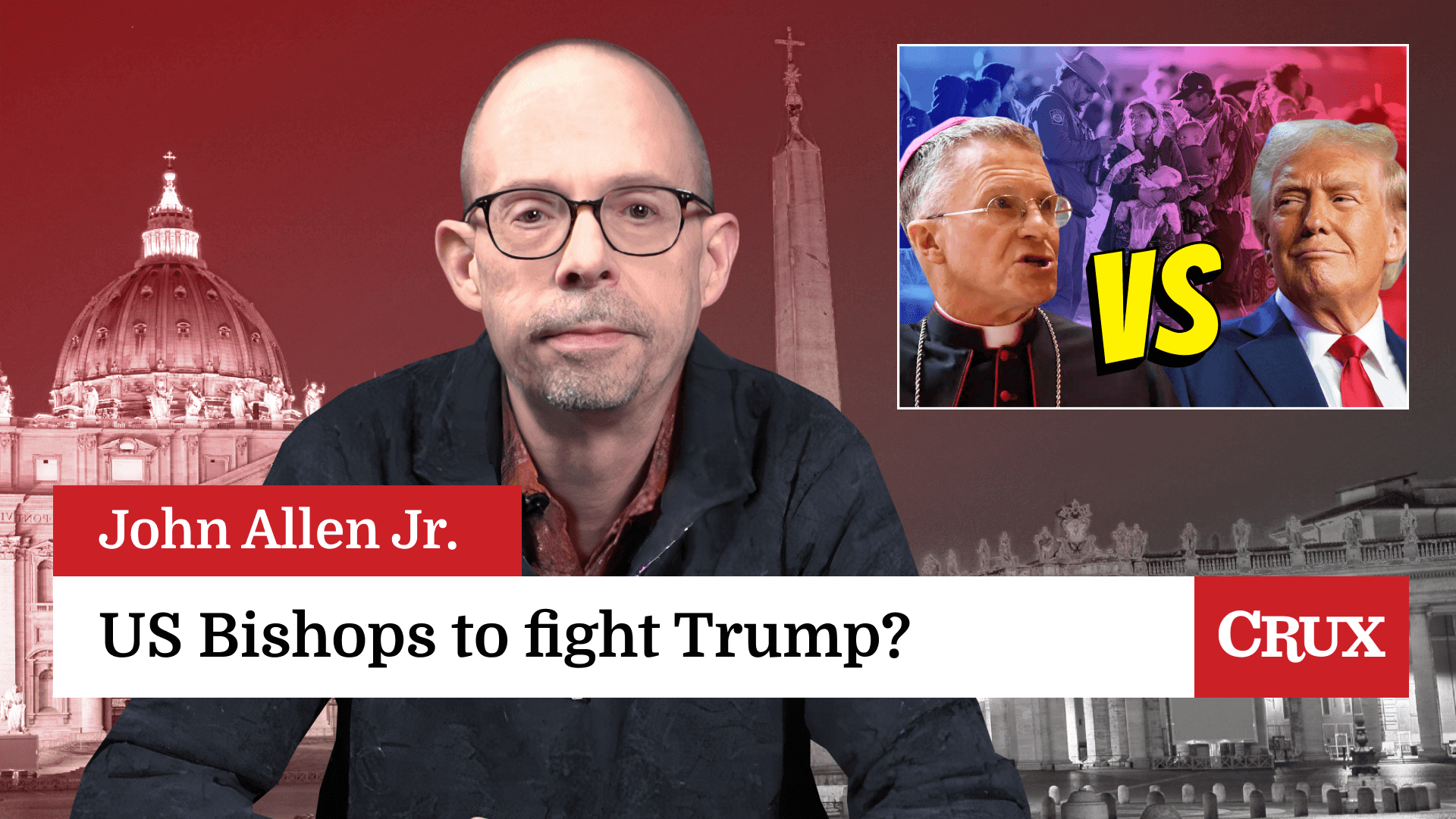 US Bishops vs. Trump on deportations: Last week in the Church with John ...